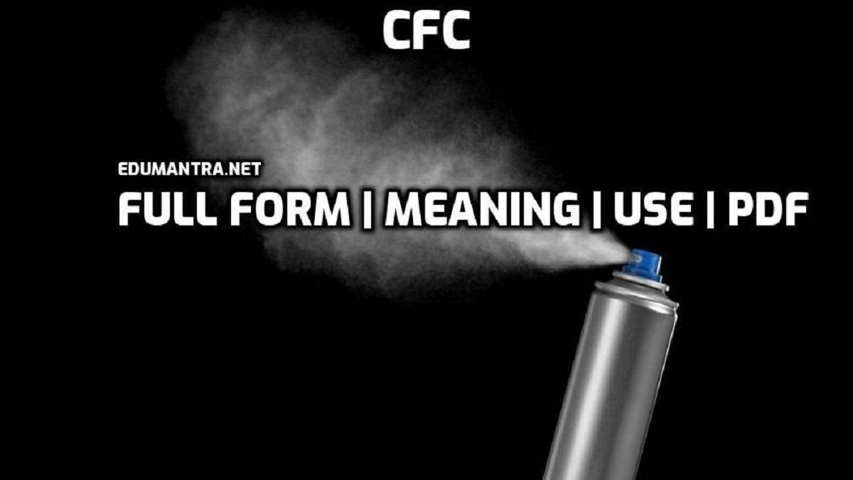 Full Form Of CFC What Is The Meaning Of CFC Full Form Of CFC What Is The Meaning Of CFC