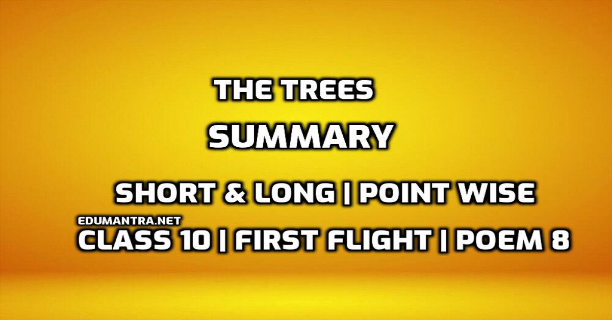 The Trees Summary Class 10 pdf | Short & Long | Point Wise | From book First Flight