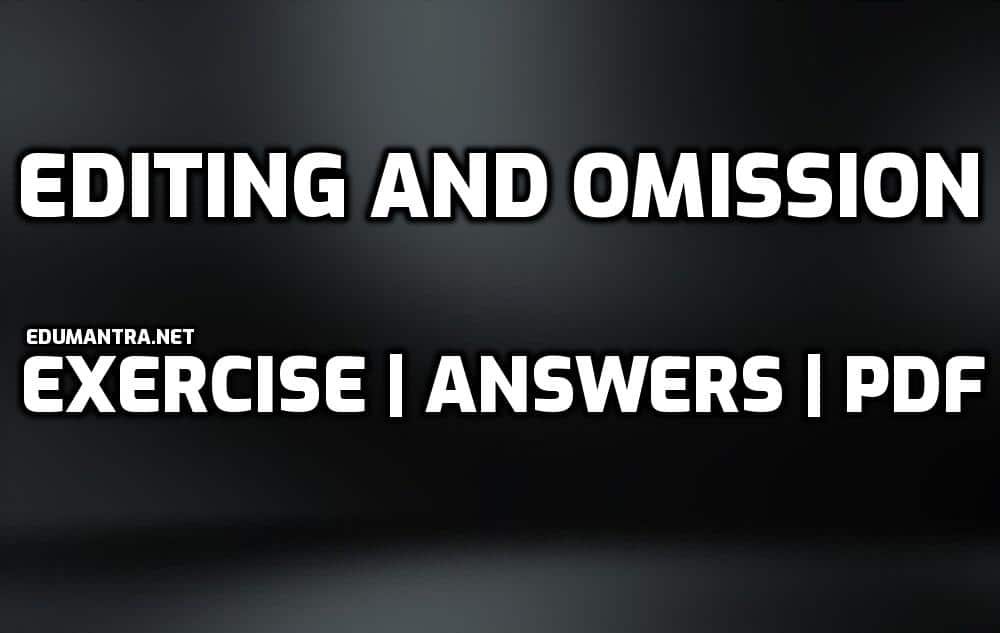 Editing And Omission Exercises For Class 10 PDF With Answers