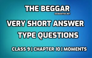 The Beggar Class 9 Short Question Answer