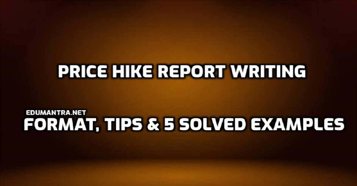 Price Hike Report Writing: Format, Tips & 5 Solved Examples for ...