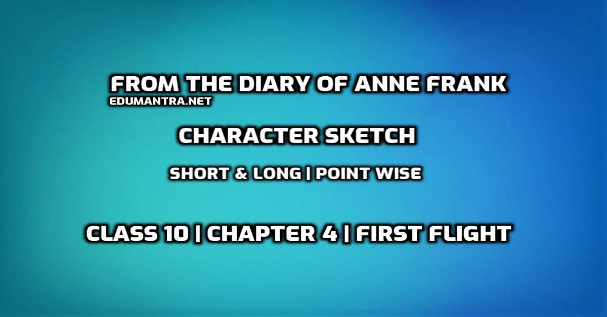 From the Diary of Anne Frank Character Sketch | Class 10 | First Flight ...