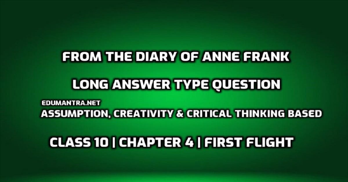 From the Diary of Anne Frank Long Answer Type Question | Assumption ...