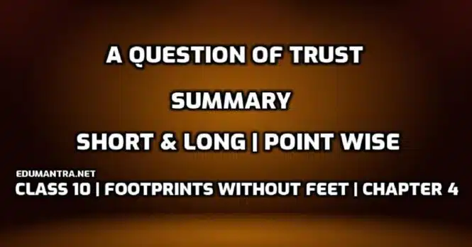 A Question of Trust Summary Class 10 pdf | Short & Long | Point Wise ...