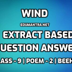 Class 9 Wind Extract Based Questions : Question Answer English