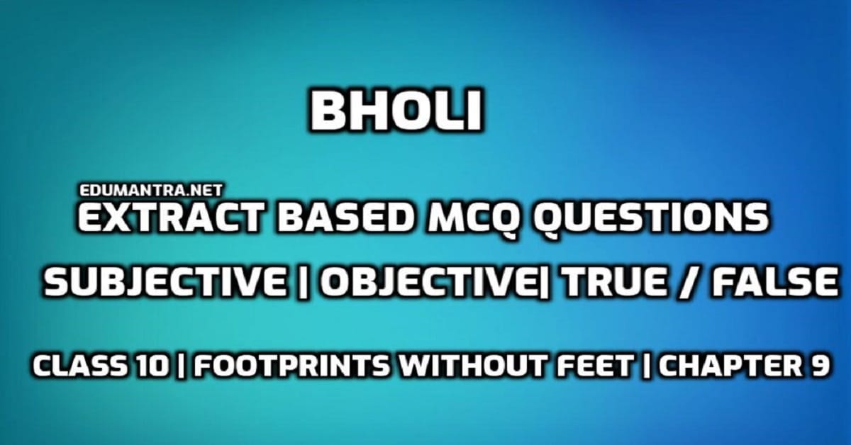 Bholi Extract Based MCQ questions | Subjective | Objective| True ...