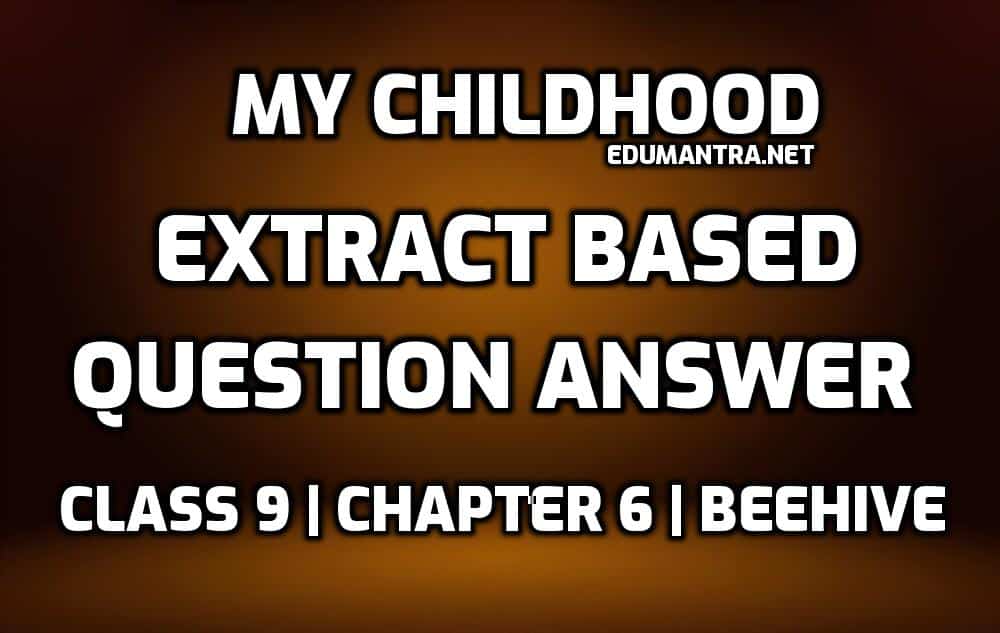 My Childhood Extract Based Questions