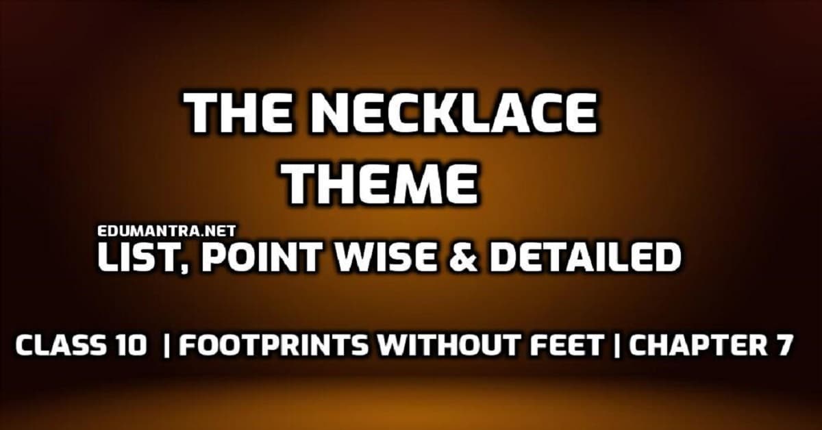 The Necklace Theme | Class 10 | Footprints Without Feet | Point wise ...