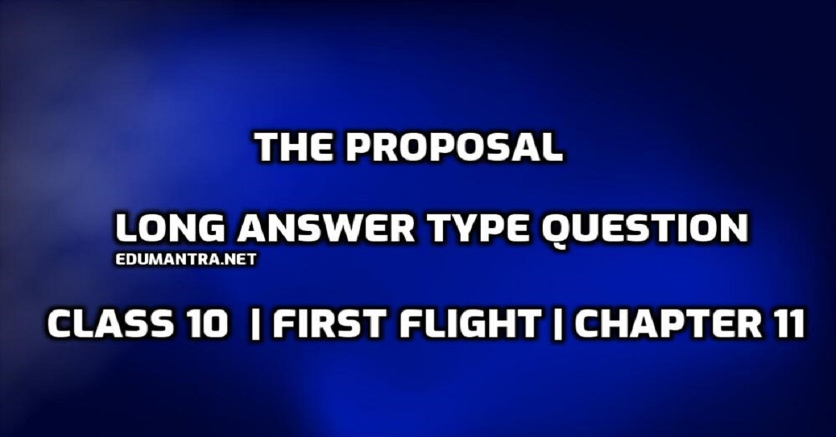 The Proposal Long Answer Type Question | Assumption, Creativity ...