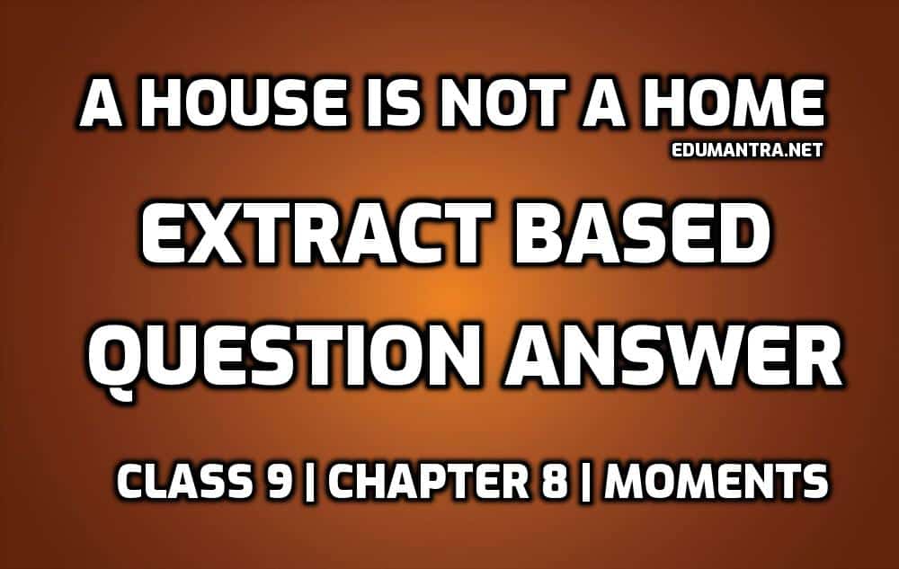 A House is not a Home Extract Based Questions