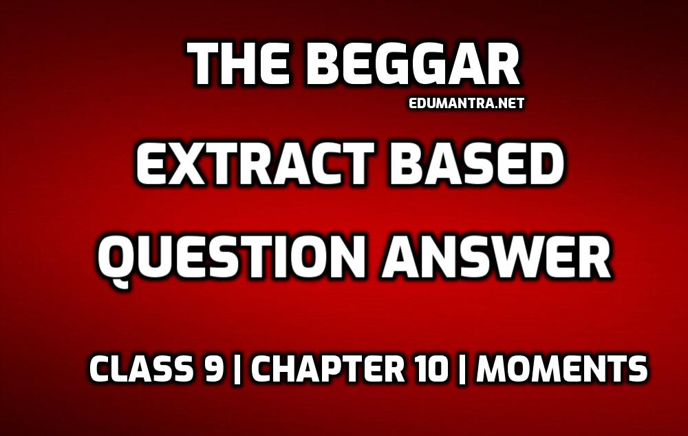 The Beggar Class 9 Extract Based Questions