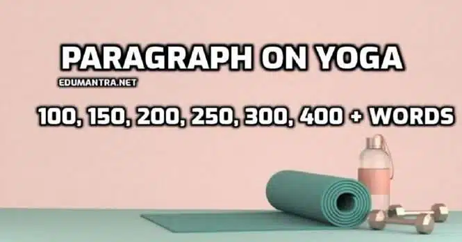 Paragraph on Yoga | 100, 150, 200, 250, 300, 400 + Words