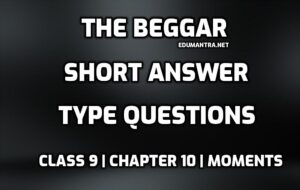 The Beggar Class 9 Short Question Answer