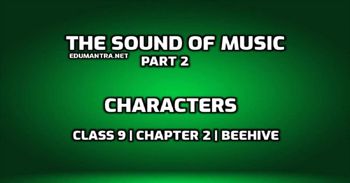 The Sound of Music Part - 2 Character Sketch | Class 9 | Beehive | All Characters | Short & Long ...