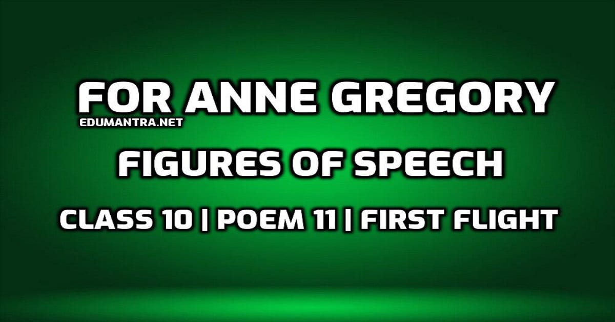 Figure of Speech in For Anne Gregory Class 10 First Flight In-Depth ...