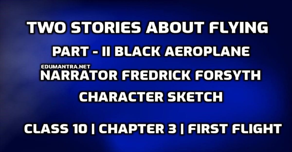 Narrator Fredrick Forsyth Character Sketch | Two Stories about Flying ...