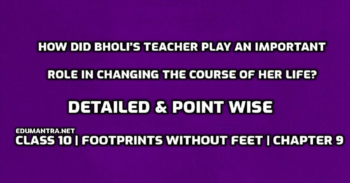How did Bholi’s teacher play an important role in changing the course ...