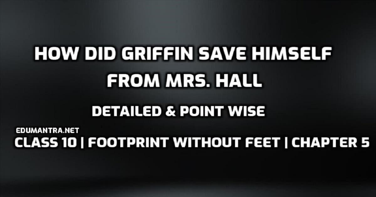How did Griffin save himself from Mrs. Hall | Class 10 | Footprints ...