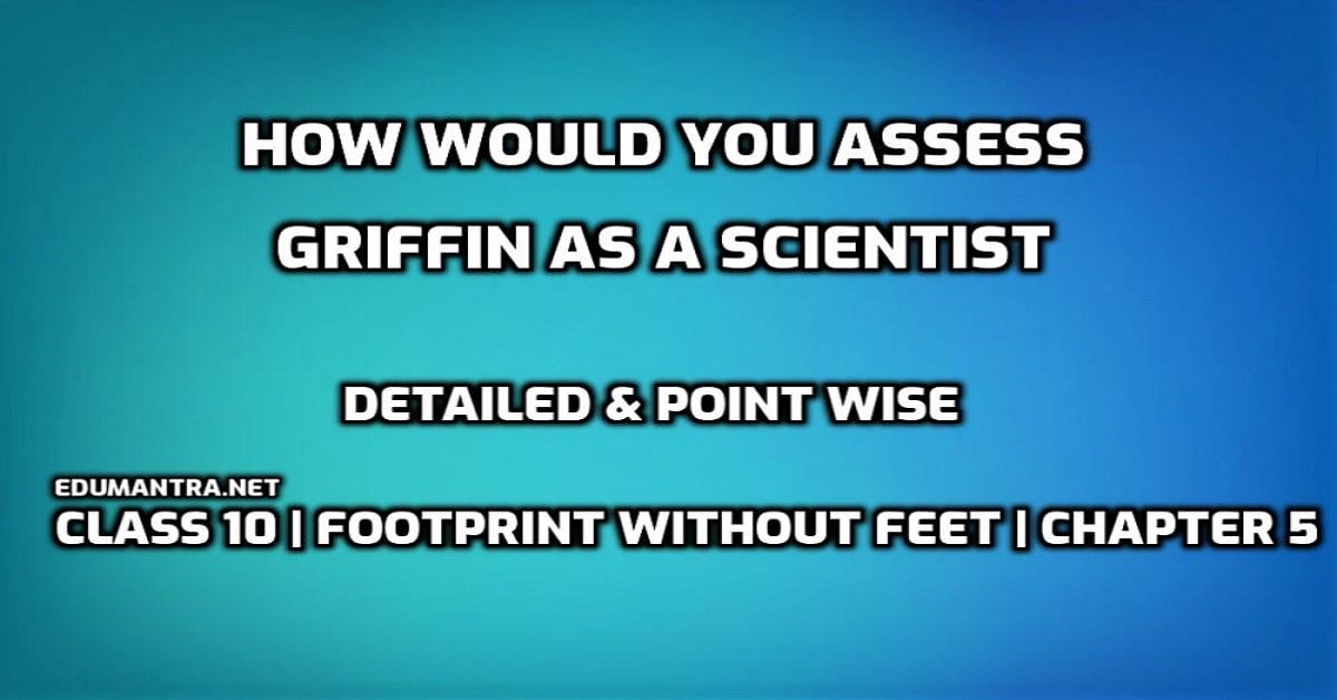 How would you assess Griffin as a scientist | Footprint Without Feet ...
