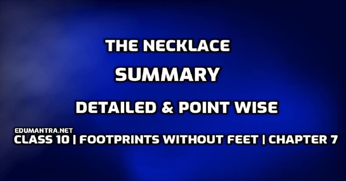 The Necklace Summary Class 10 English | Footprint Without Feet | Class 10