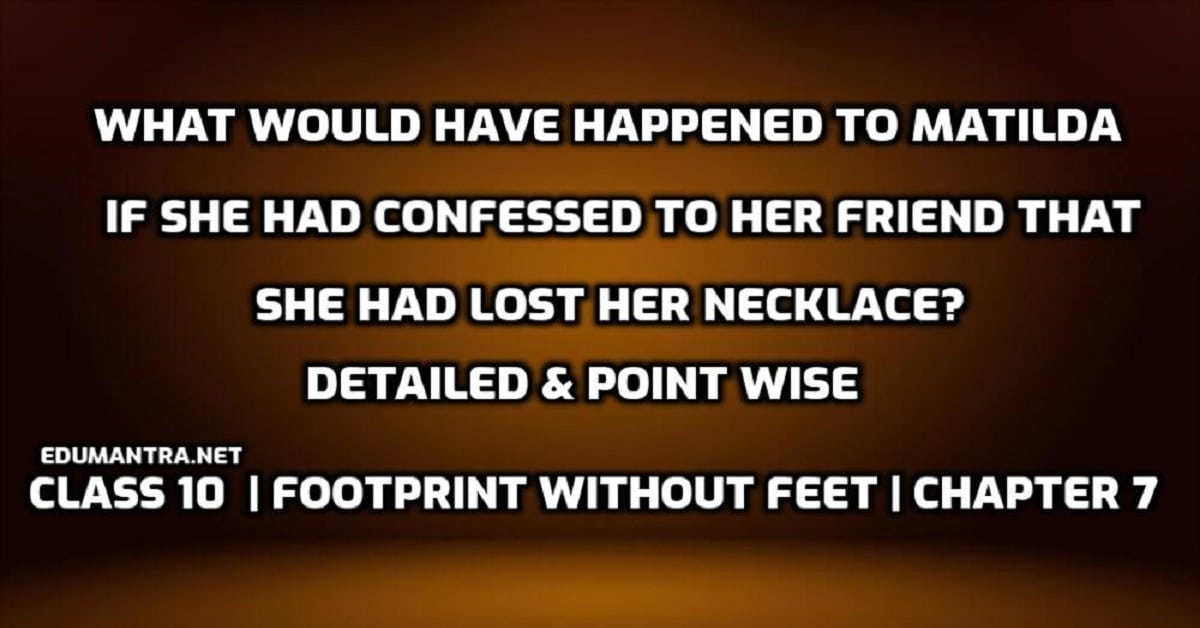 What would have happened to Matilda if she had confessed to her friend ...