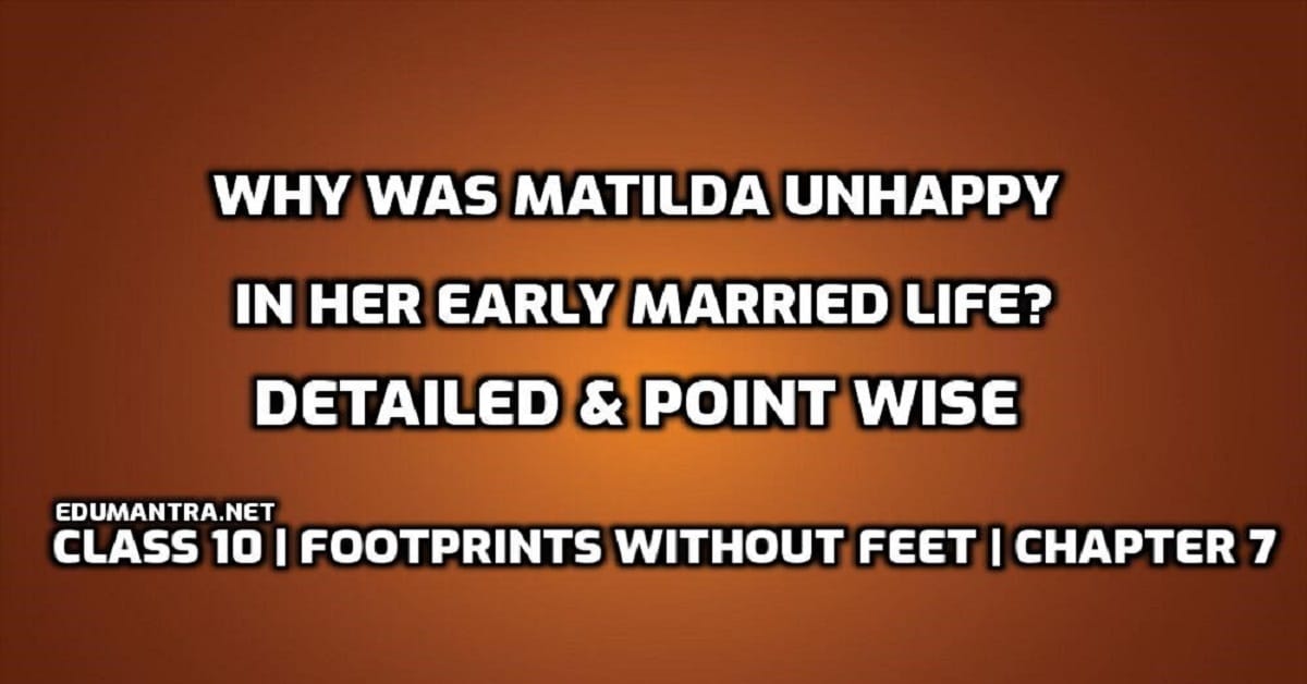 Why was Matilda unhappy in her early married life? | Footprints Without ...