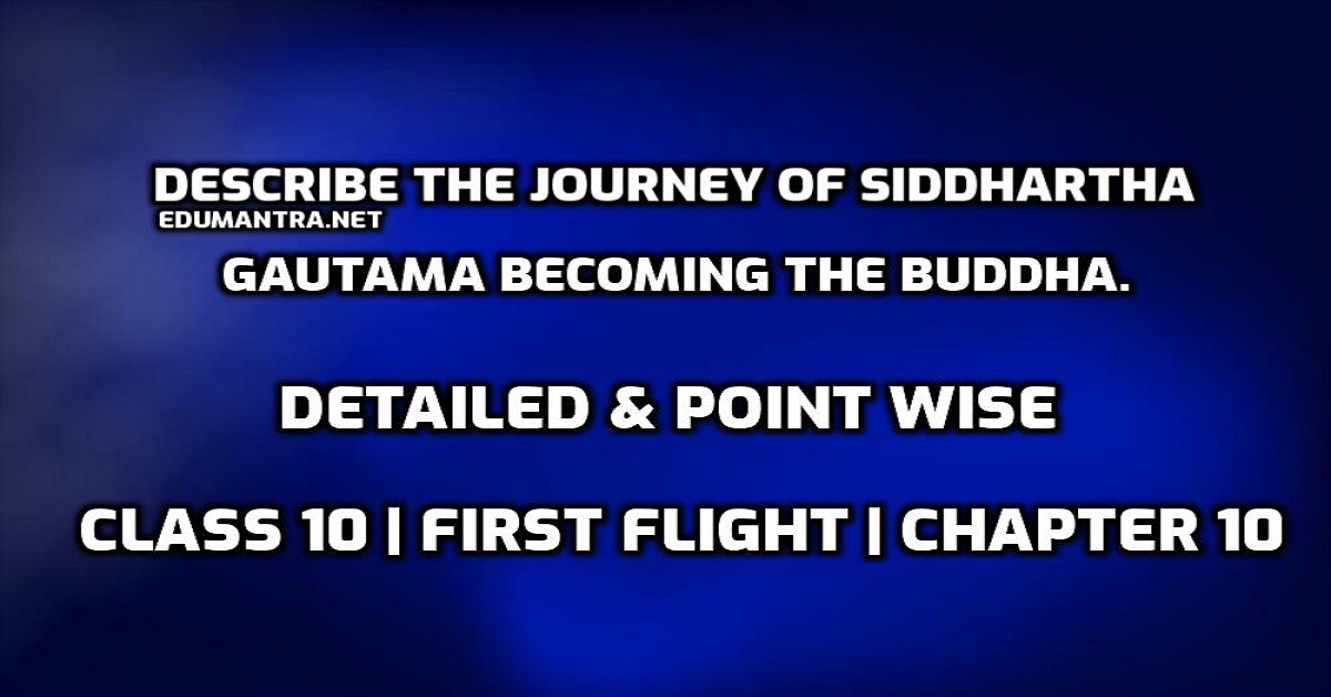 Describe the journey of Siddhartha Gautama becoming the Buddha.| First ...