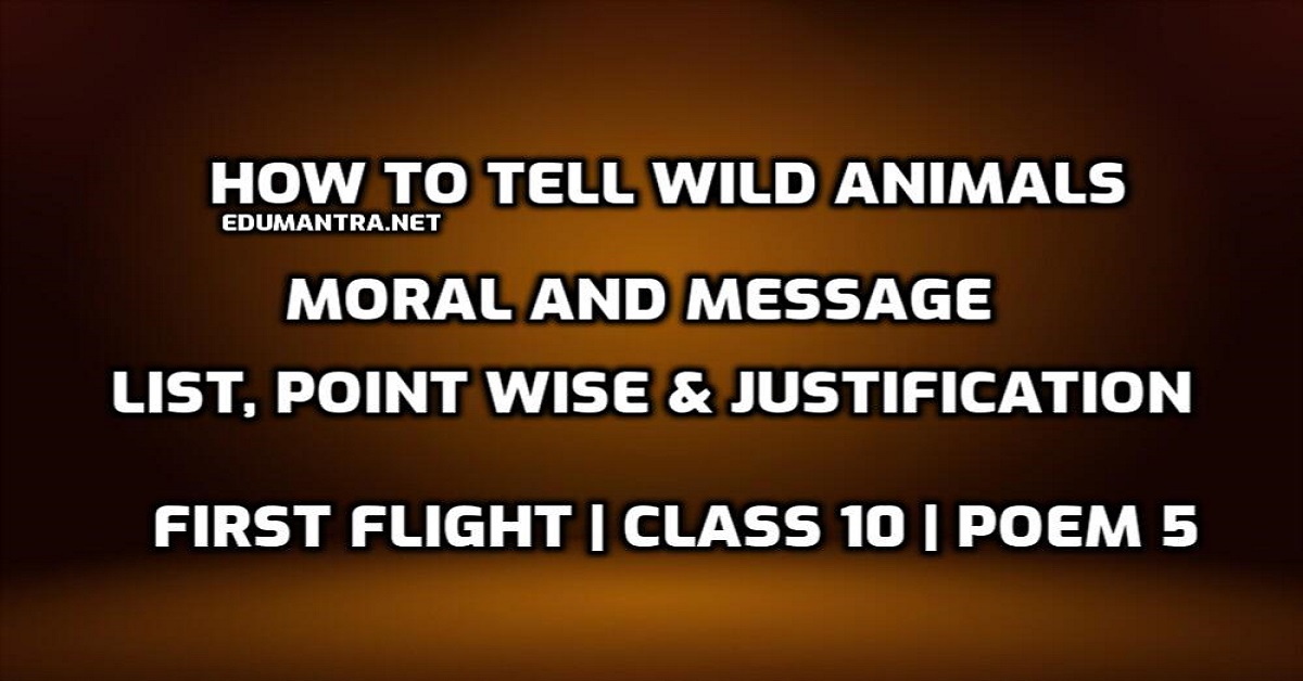 How to Tell Wild Animals Moral and Message | Class 10 | First Flight
