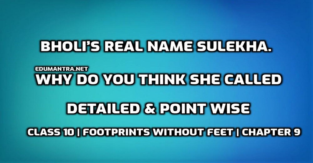 Bholi’s real name Sulekha. We are told this right at the beginning. but ...