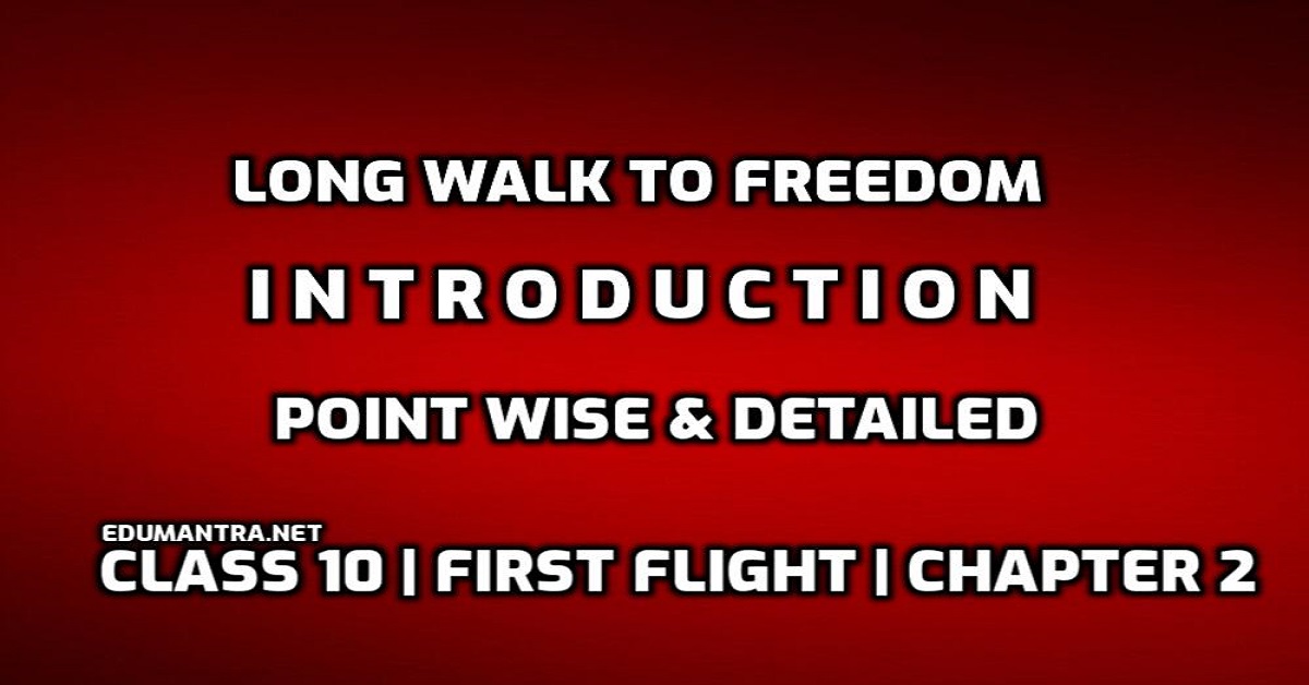 Long Walk to Freedom Introduction | Class 10 | First Flight | Point ...