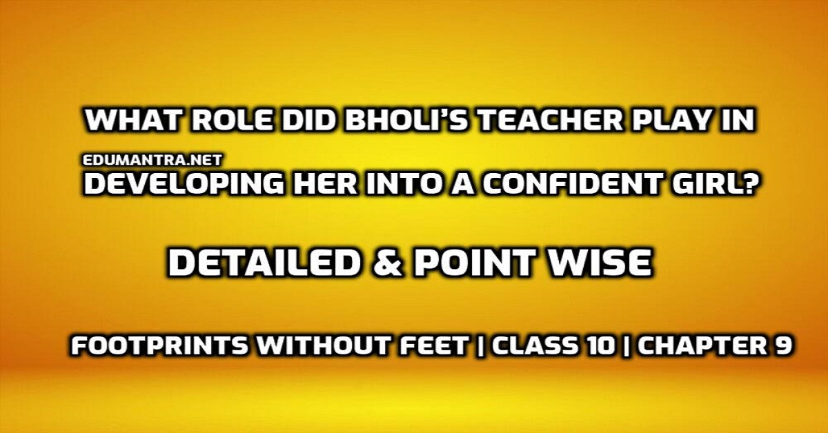 What role did Bholi’s teacher play in developing her into a confident ...