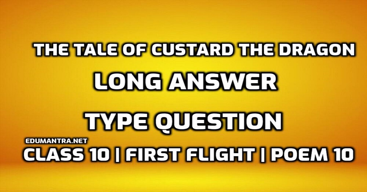 The Tale of Custard the Dragon Long Answer Type Question | Assumption ...