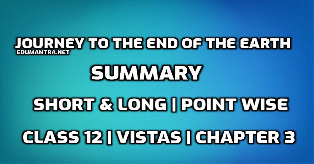 Journey to the end of the Earth Summary Class 12 pdf | Short & Long ...