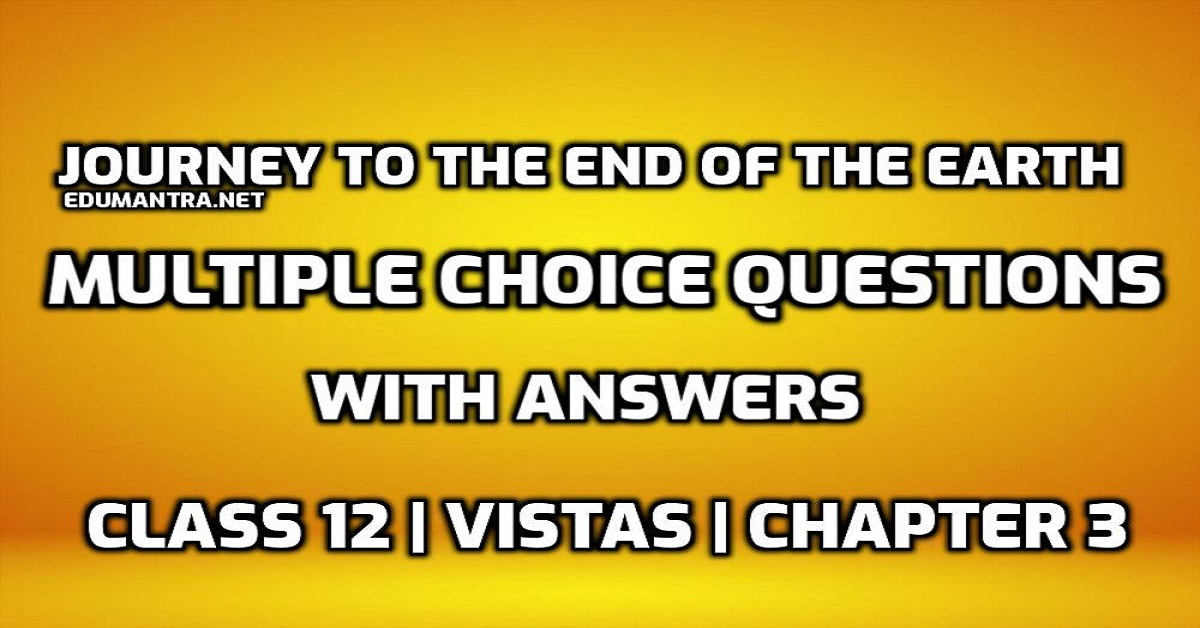 MCQs of Journey to the end of the Earth| Multiple Choice Questions with ...