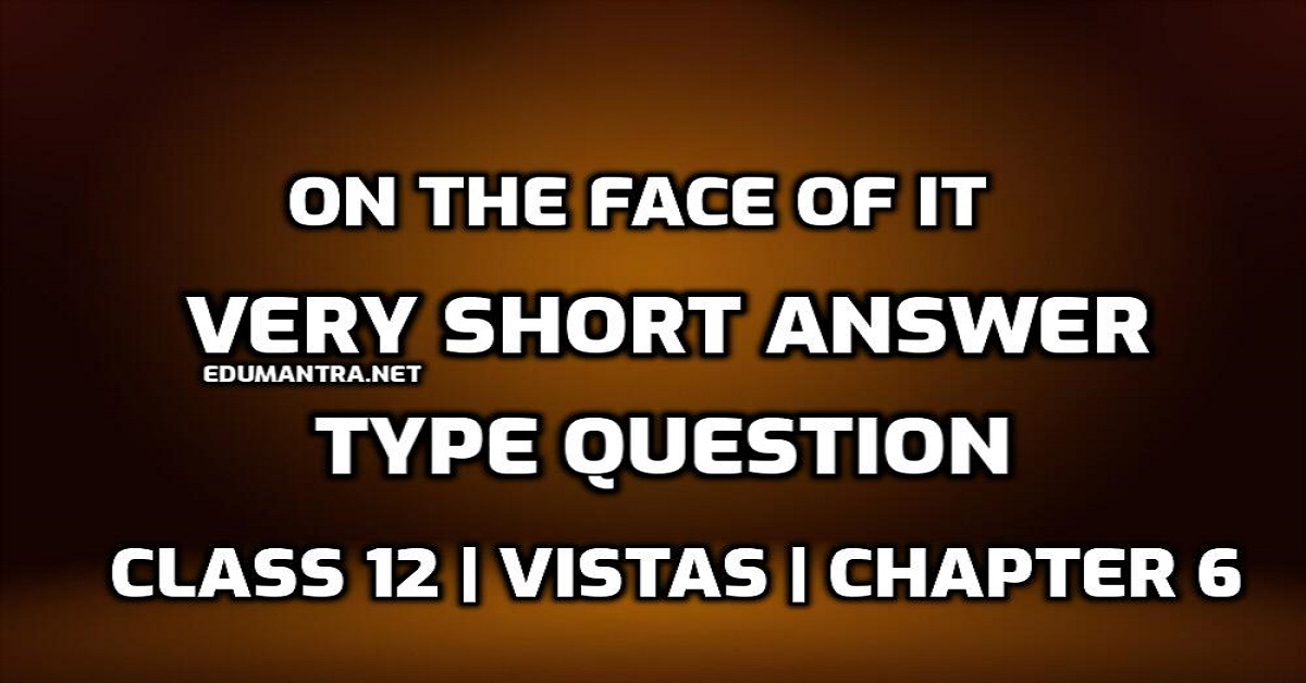 On the Face of it Very Short answer Type Question | Assumption ...