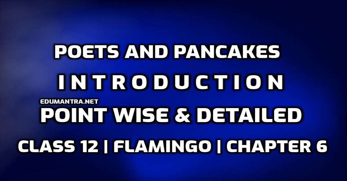 Poets and Pancakes Introduction | Class 12 | Flamingo | Point wise ...