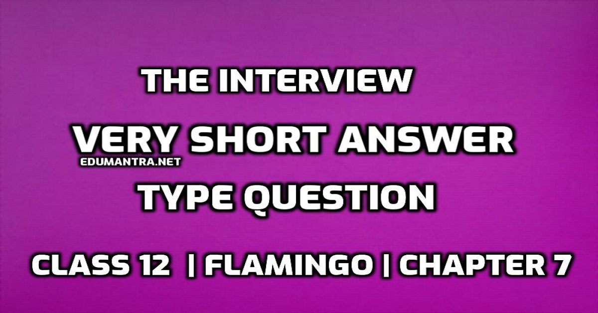 The Interview Very Short answer Type Question | Assumption, Creativity ...