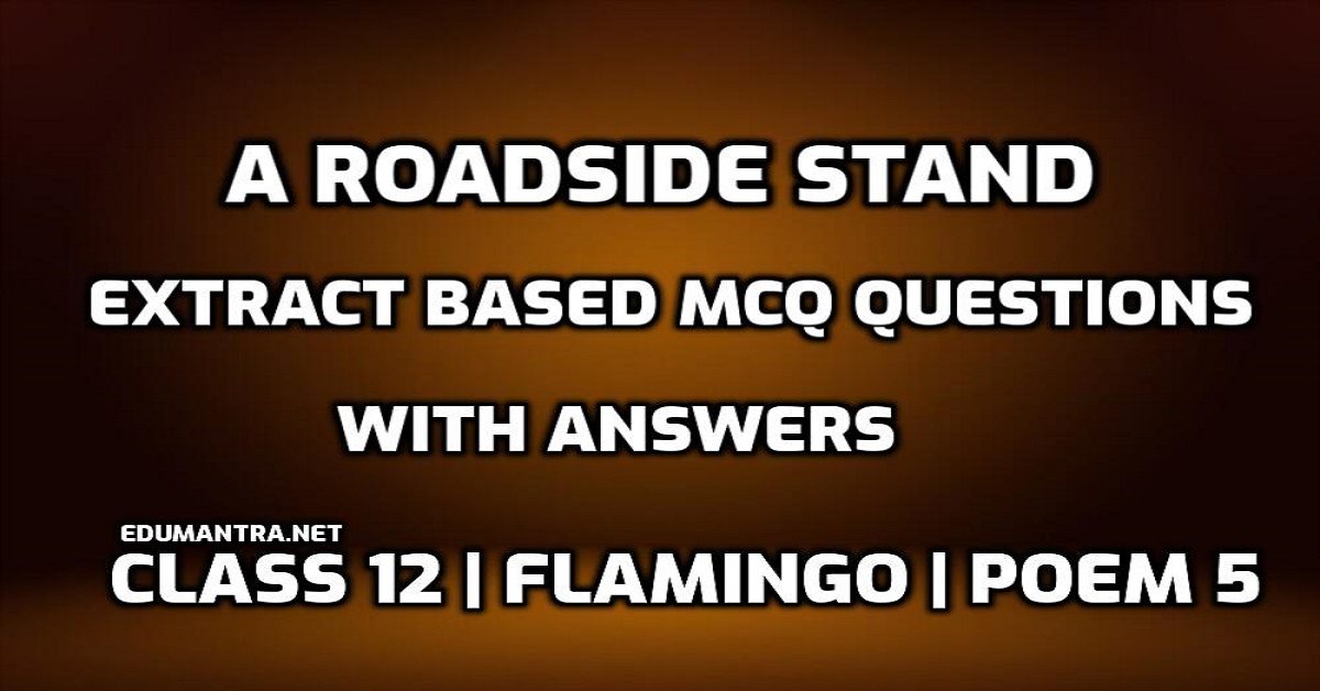 A Roadside Stand Extract Based MCQ questions | Subjective | Objective ...