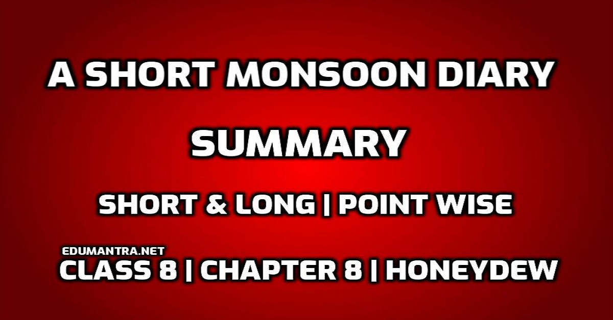 A Short Monsoon Diary Summary Class 8 pdf | Short & Long | Point Wise ...