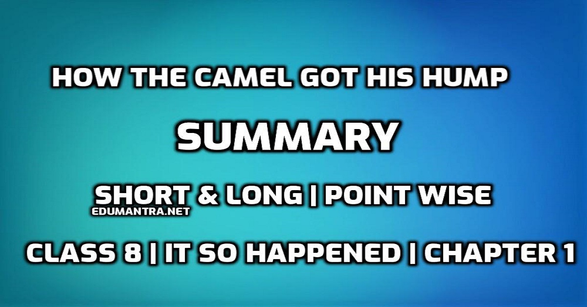 How the Camel got his hump Summary Class 8 pdf | Short & Long | Point ...